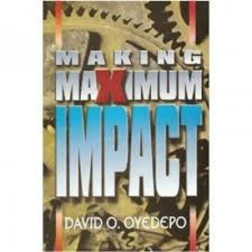 Download Making Maximum Impact BY Bishop David Oyedepo – SBIC CONNECT